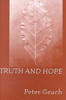 Truth and Hope by Peter T. Geach | Goodreads