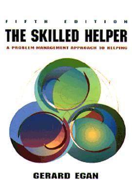 Skilled Helper: A Problem-Management Approach to Helping by Gerard Egan ...