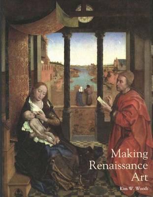 Making Renaissance Art (Renaissance Art Reconsidered) by Kim W. Woods ...