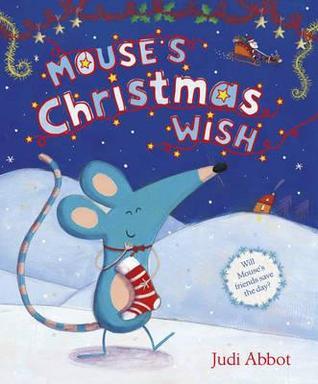 Mouse's Christmas Wish by Judi Abbot | Goodreads