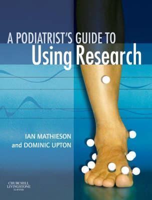 A Podiatrist's Guide to Using Research by Ian Mathieson | Goodreads