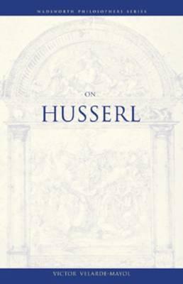 On Husserl (Wadsworth Philosophers Series) by Victor Velarde | Goodreads