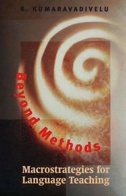 Beyond Methods: Macrostrategies for Language Teaching by B. Kumaravadivelu | Goodreads