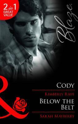 Cody / Below the Belt by Kimberly Raye | Goodreads