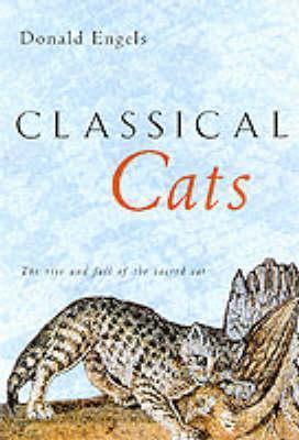 Classical Cats: The Rise and Fall of the Sacred Cat by Donald W. Engels ...