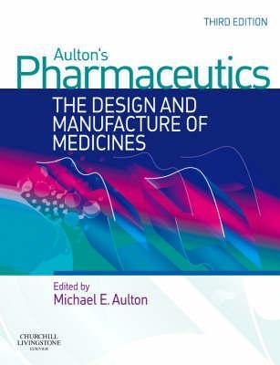 Aulton's Pharmaceutics: The Design and Manufacture of Medicines by ...