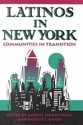 Latinos In New York: Communities In Transition by Gabriel Haslip-Viera ...