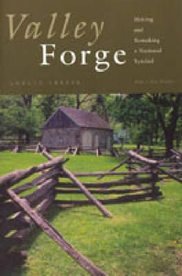 Valley Forge: Making and Remaking a National Symbol by Lorett Treese ...