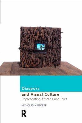 Diaspora and Visual Culture: Representing Africans and Jews by Nicholas ...