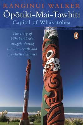 Opotiki-Mai-Tawhiti: Capital of Whakatohea by Ranginui Walker | Goodreads
