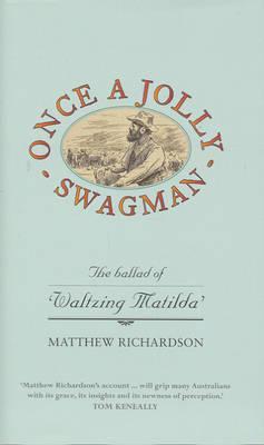 Once A Jolly Swagman: The Ballad of Waltzing Matilda by Matthew ...