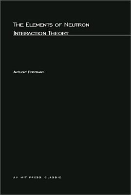 The Elements of Neutron Interaction Theory by Anthony Foderaro | Goodreads