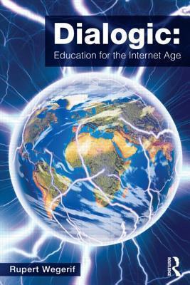 Dialogic: Education for the Internet Age: Education for the Internet ...