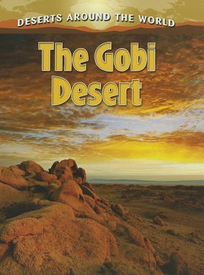 The Gobi Desert (Deserts Around the World) by Molly Aloian | Goodreads