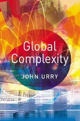 Global Complexity by John Urry | Goodreads