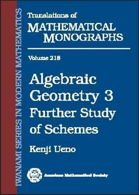 Algebraic Geometry 3: Further Study of Schemes by Kenji Ueno | Goodreads