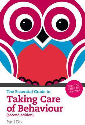 The Essential Guide to Taking Care of Behaviour by Paul Dix | Goodreads