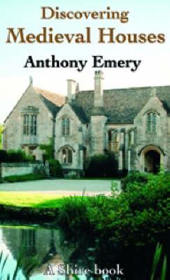 Discovering Medieval Houses by Anthony Emery | Goodreads