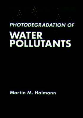 Photodegradation of Water Pollutants by Martin M. Halmann | Goodreads