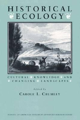 Historical Ecology: Cultural Knowledge and Changing Landscapes by ...