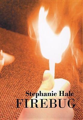 Firebug by Stephanie Hale | Goodreads