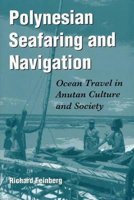 Polynesian Seafaring and Navigation: Ocean Travel in Anutan Culture and ...