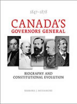 Canada's Governors General, 1847-1878: Biography and Constitutional ...