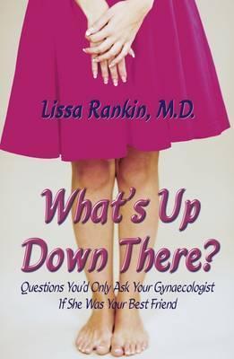 What's Up Down There? by Lisa Rankin MD | Goodreads