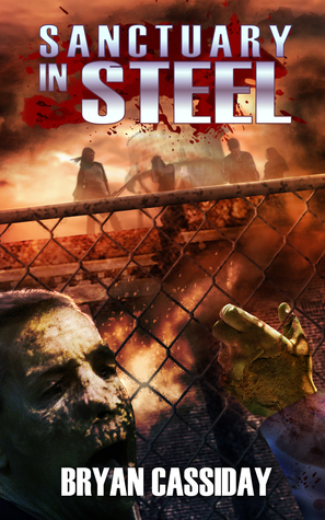 Sanctuary in Steel by Bryan Cassiday | Goodreads