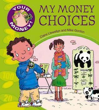 My Money Choices by Claire Llewellyn | Goodreads