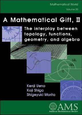 A Mathematical Gift, II (Mathematical World) by Kenji Ueno | Goodreads