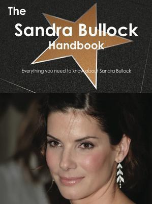 The Sandra Bullock Handbook - Everything You Need to Know about Sandra ...