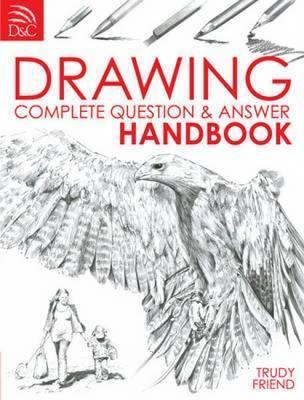 Drawing Complete Question & Answer Handbook by Trudy Friend | Goodreads