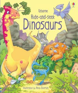Hide-And-Seek Dinosaurs by Fiona Watt | Goodreads