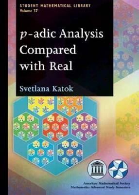 P-adic Analysis Compared With Real (Student Mathematical Library) by Svetlana Katok | Goodreads