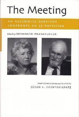 The Meeting: An Auschwitz Survivor Confronts an SS Physician by Susan E ...