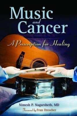 Music and Cancer: A Prescription for Healing: A Prescription for ...
