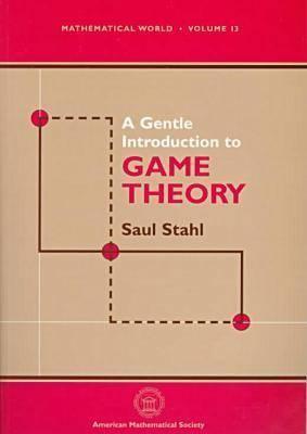 A Gentle Introduction to Game Theory by Saul Stahl | Goodreads