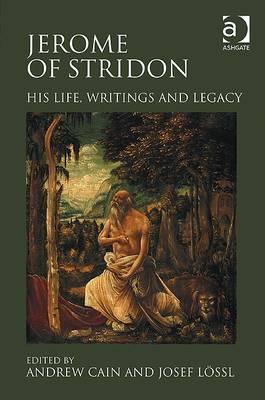 Jerome of Stridon: His Life, Writings and Legacy by Josef Lössl | Goodreads