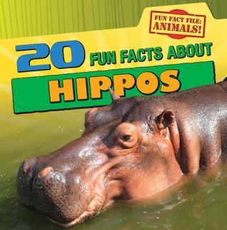 20 Fun Facts About Hippos (Fun Fact File) by Therese Shea | Goodreads