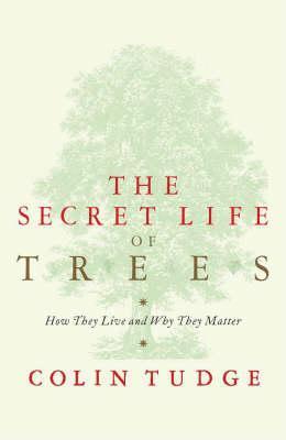 The Secret Life of Trees by Colin Tudge | Goodreads