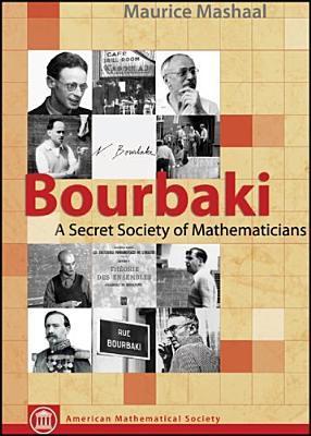 Bourbaki: A Secret Society of Mathematicians by Maurice Mashaal | Goodreads