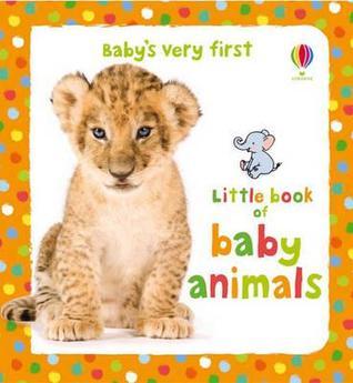 Baby's Very First Little Book of Baby Animals by Kate Rimmer | Goodreads
