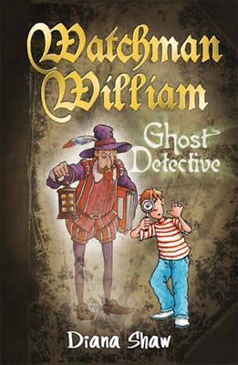 Watchman William Ghost Detective by Diana Shaw | Goodreads