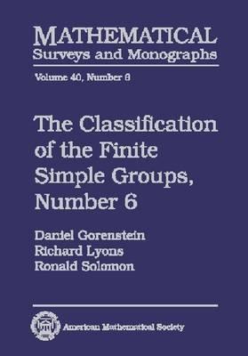 The Classification of the Finite Simple Groups, Number 6 by Daniel ...
