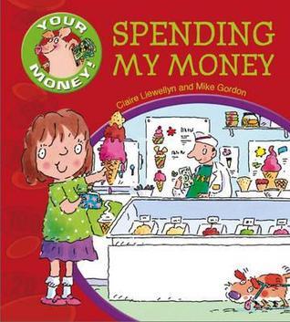 Spending My Money by Claire Llewellyn | Goodreads