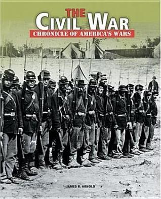 The Civil War (Chronicle of America's Wars) by James R. Arnold | Goodreads