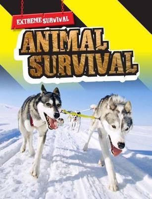 Animal Survival (Extreme Survival) by Lori Hile | Goodreads