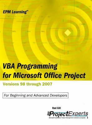 Vba Programming for Microsoft Office Project: Versions 98 Through 2007 by Rod Gill | Goodreads