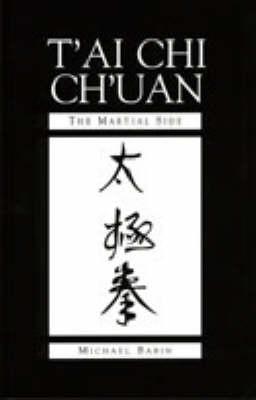 T'ai Chi Ch'uan: The Martial Side by Michael Babin | Goodreads